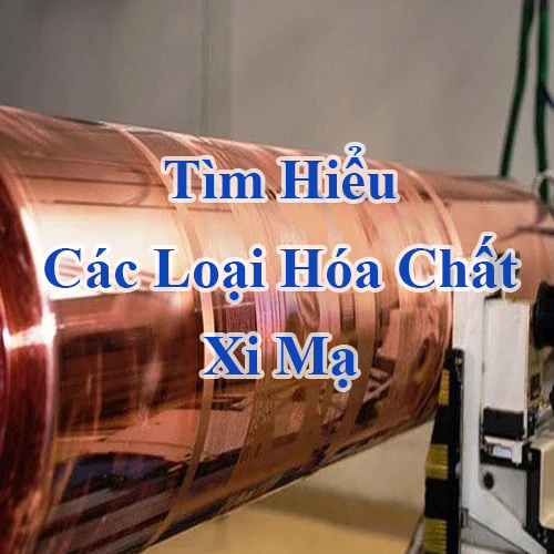 Tìm Hiểu Các Loại Hóa Chất Xi Mạ
